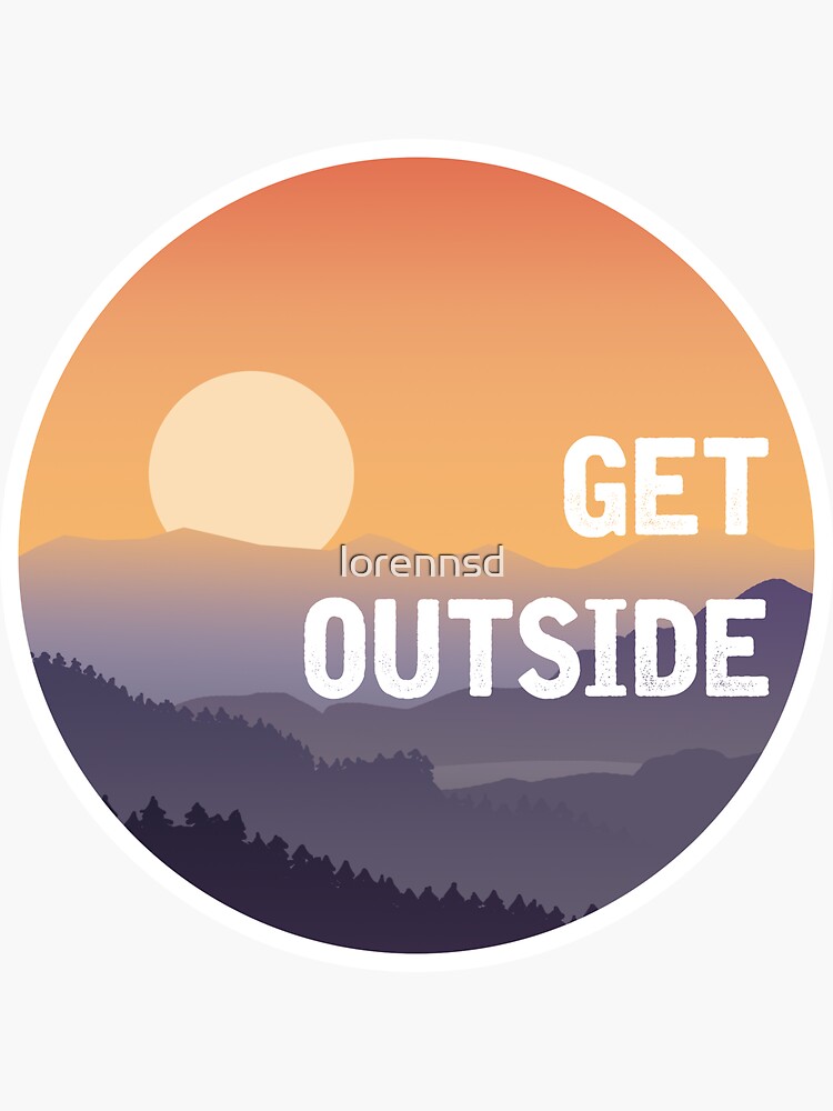 "GET OUTSIDE" Sticker by lorennsd | Redbubble