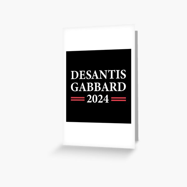 "Ron Desantis Tulsi Gabbard 2024 Republican Ticket" Greeting Card for ...