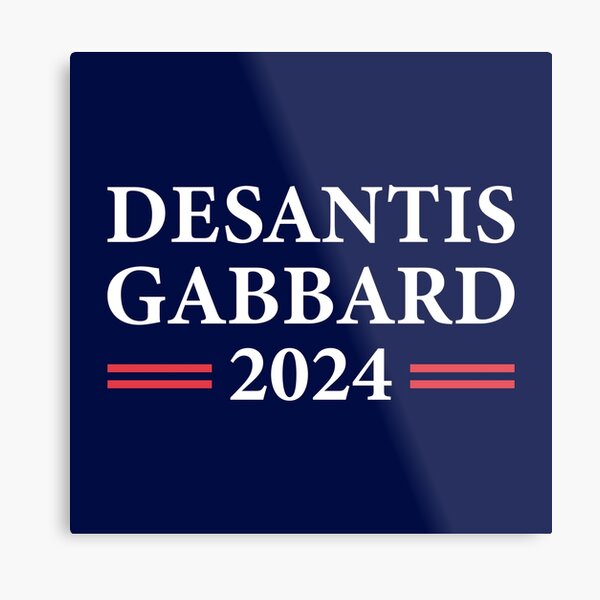 "Ron Desantis Tulsi Gabbard 2024 Republican Ticket" Metal Print for ...