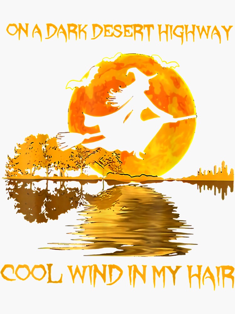 "On-A-Dark-Desert-Highway-Cool-Wind-In-My-Hair-Witch" Sticker for Sale ...