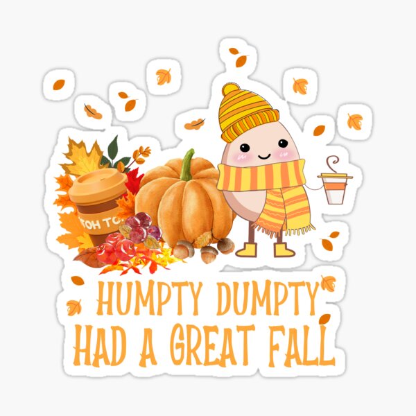 "Humpty Dumpty Had A Great Fall" Sticker for Sale by AkilaShop | Redbubble