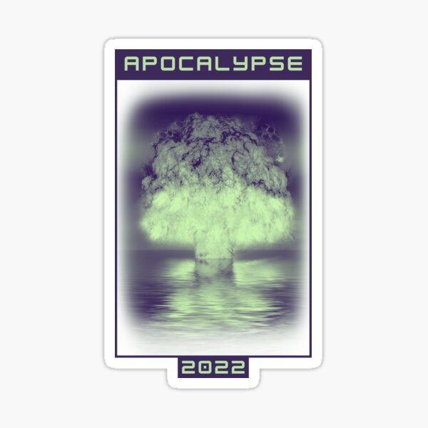 "Apocalypse 2022 Mushroom Cloud" Sticker for Sale by ApopsArt | Redbubble
