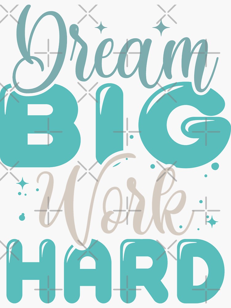 "Dream Big Work Hard" Sticker for Sale by irinahunter | Redbubble