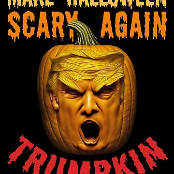 "Trumpkin Make Halloween Scary Again – Funny Donald Trump Pumpkin ...