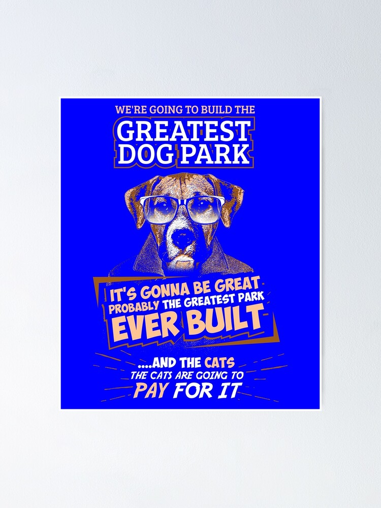 "Dog Built Park Greatest Dog Park" Poster for Sale by fantasticdesign ...