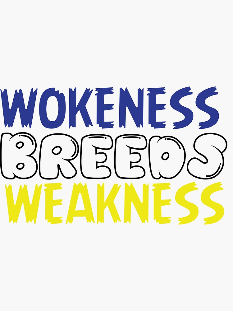 "Wokeness Breeds Weakness" Sticker for Sale by Freesia-bbt | Redbubble