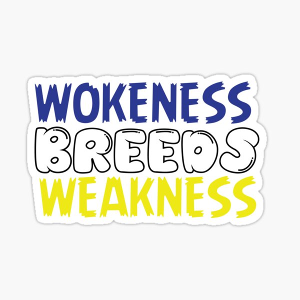 "Wokeness Breeds Weakness" Sticker for Sale by Freesia-bbt | Redbubble