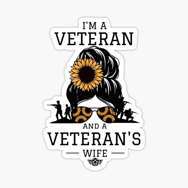 "Veterans day-veterans wife-I'm a veteran and a veteran's wife" Sticker ...