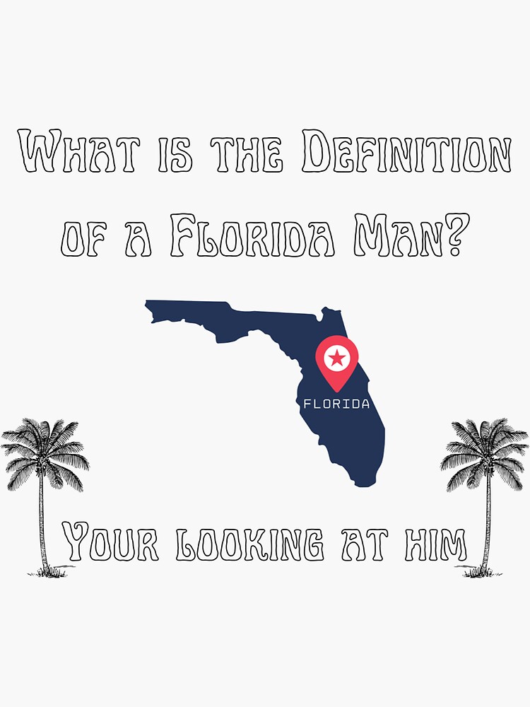 "Definition of a Florida Man" Sticker for Sale by GrindorsGarage ...