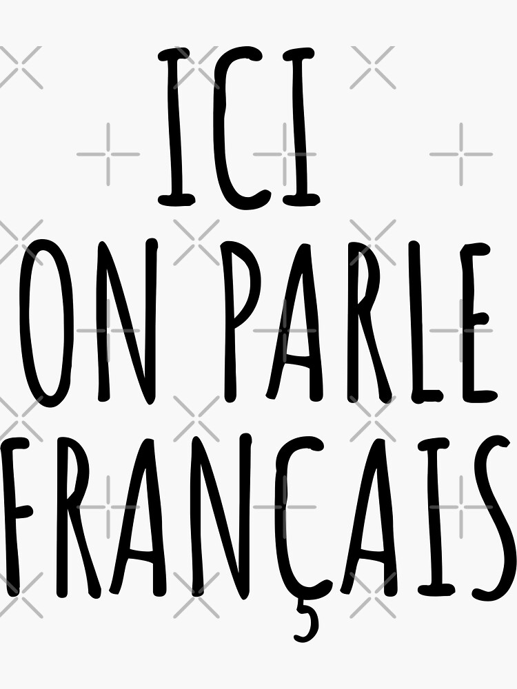 "Ici on parle Français - Here we speak French" Sticker for Sale by ...