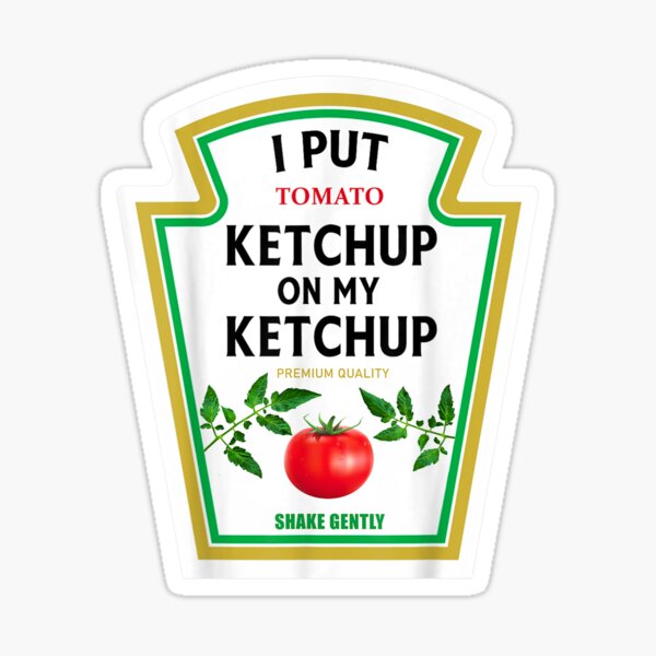 "I Put Tomato Ketchup On My Ketchup New Funny Halloween" Sticker for ...