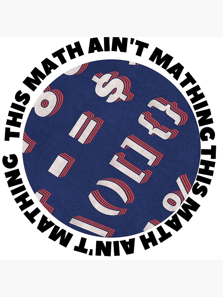 This math ain't mathing Premium Matte Vertical Poster sold by Mooring ...