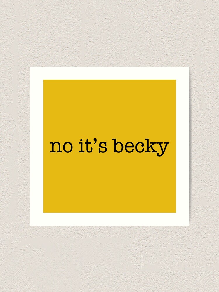 "no it's becky | TAYLOR SWIFT TUMBLR MEME INSPIRED| heckinfarout" Art ...