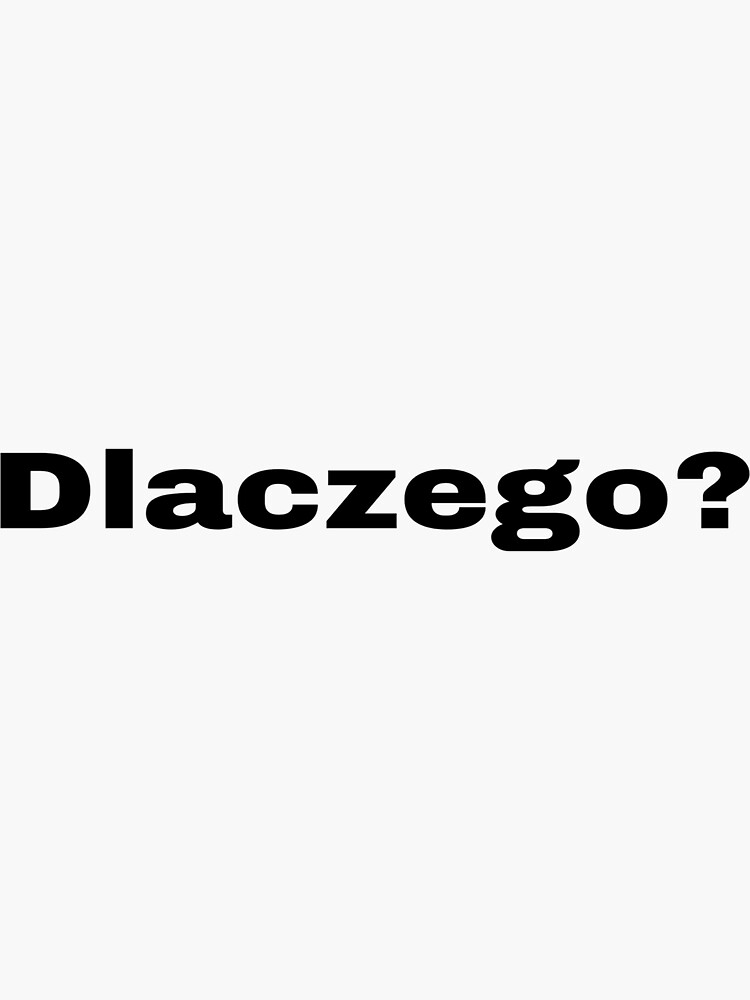"Dlaczego (why) Polish language design" Sticker for Sale by Mimifsud ...