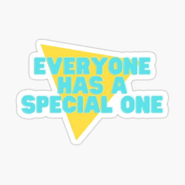 "EVERYONE HAS A SPECIAL ONE" Sticker for Sale by lhanot | Redbubble