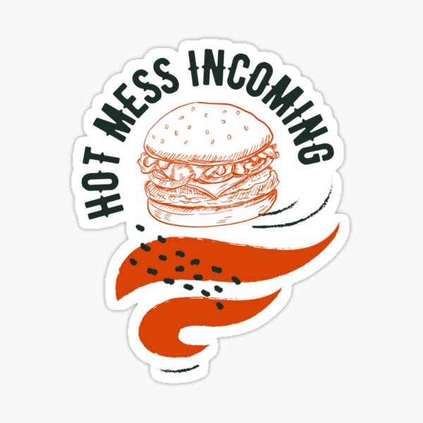 "Hot Mess Incoming Burger" Sticker for Sale by VirtualFaries | Redbubble