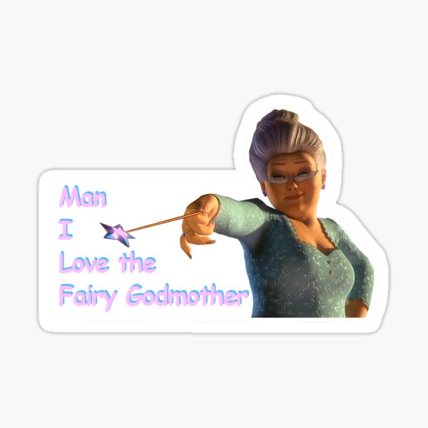 "man i love the fairy godmother - shrek" Sticker for Sale by ...