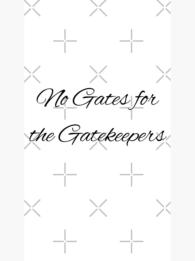 "No Gates For The Gatekeepers" Sticker for Sale by jedrious | Redbubble