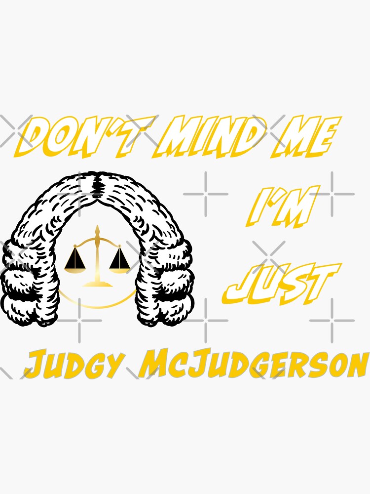 "Don't Mind Me I'm Just Judgy McJudgerson" Sticker for Sale by ...