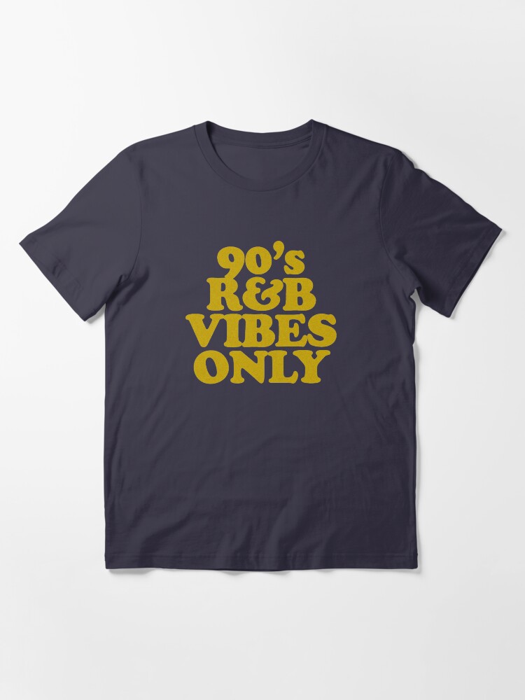 "90s R&B Vibes Only" T-shirt for Sale by SoulVisible | Redbubble | hip ...