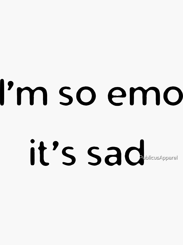 "Funny | I'm So Emo It's Sad | Emo | Gift for Emo" Sticker for Sale by ...
