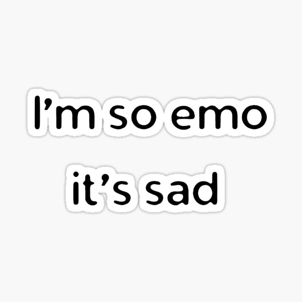 "Funny | I'm So Emo It's Sad | Emo | Gift for Emo" Sticker for Sale by ...