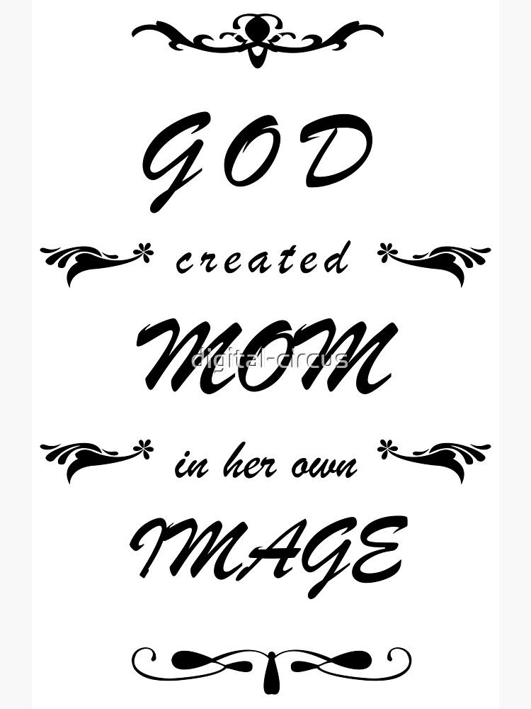 "God Created Mom In Her Own Image" Framed Art Print for Sale by digital ...