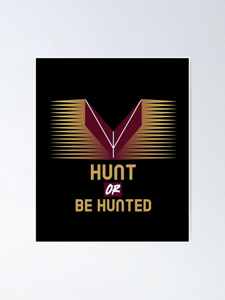 "HUNT OR BE HUNTED,HOLIDAYS" Poster for Sale by JustAmbers | Redbubble