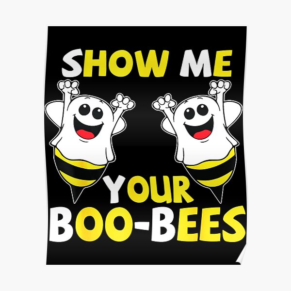 "Show Me Your Boo Bees " Poster for Sale by KittyCreative | Redbubble