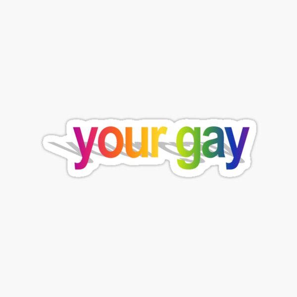 "your gay rainbow word art sticker" Sticker for Sale by GreasyGerbil ...