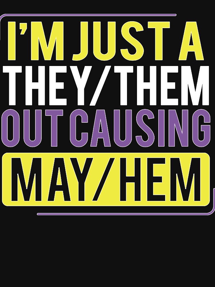 "They Them Out Causing Mayhem Funny Non Binary " T-shirt for Sale by ...