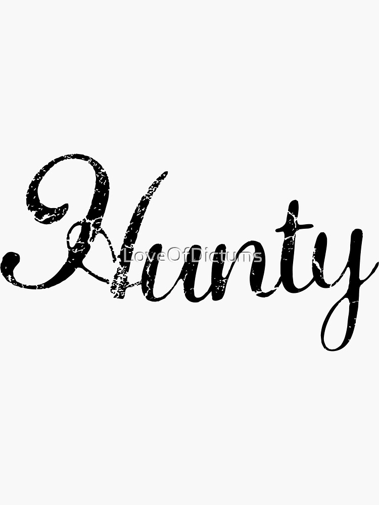 "Hunty - Text Version" Sticker for Sale by LoveOfDictums | Redbubble