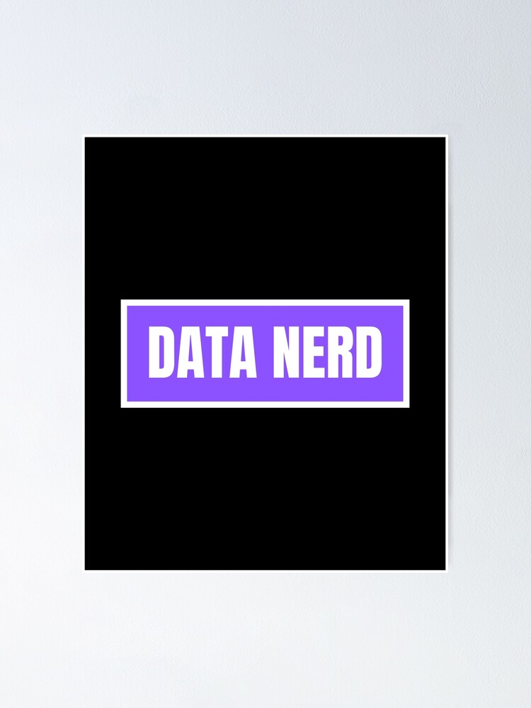"data nerd" Poster for Sale by TomorrowQuotes | Redbubble