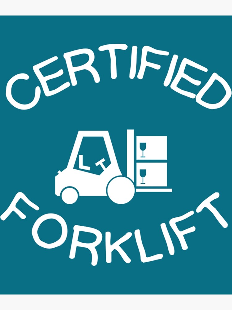 "CERTIFIED forklift operator driver meme " Poster for Sale by ...