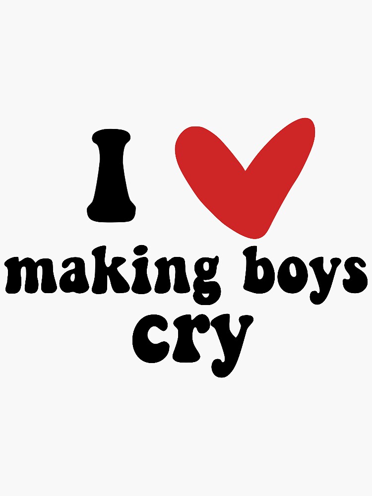"i love making boys cry meme" Sticker for Sale by lilykaylea | Redbubble