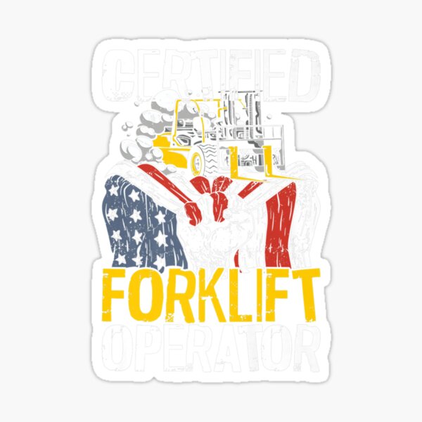 "Certified Forklift Operator Fitted " Sticker for Sale by ASAPsneakers ...