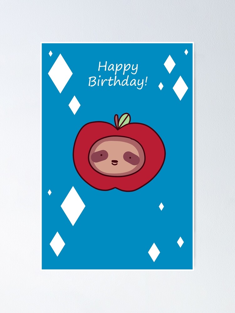 "Happy Birthday - Apple Sloth Face" Poster for Sale by SaradaBoru ...