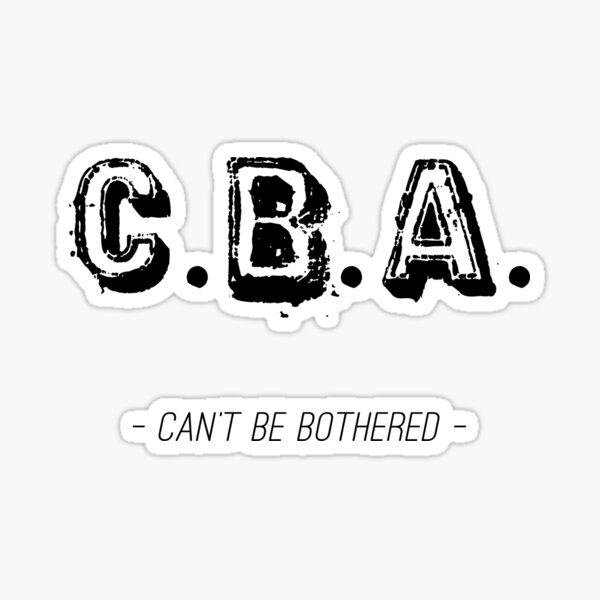 "CBA – Can't Be Bothered" Sticker for Sale by MBiBtYB | Redbubble