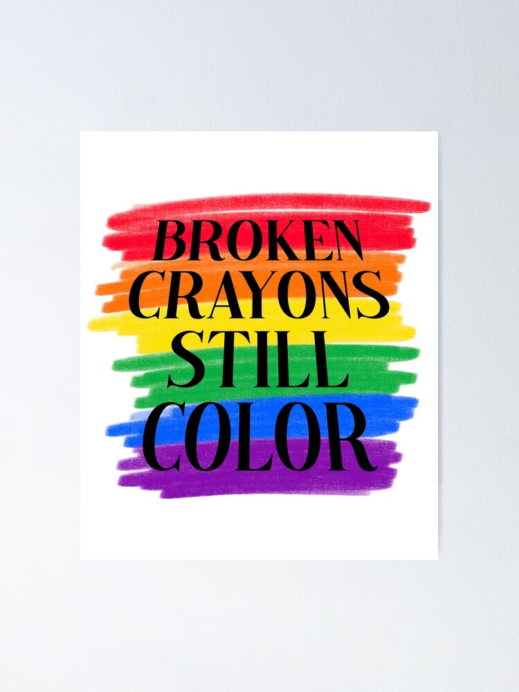"Broken Crayons Still Color." Poster for Sale by Radouane-Hikki | Redbubble