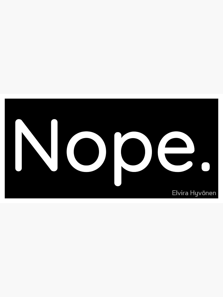 "Nope. The Quickest Nope That Ever Noped (White)" Sticker for Sale by ...