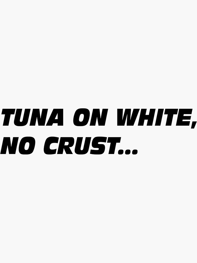 "The Fast And The Furious - Tuna On White No Crust " Sticker for Sale ...