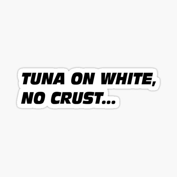 "The Fast And The Furious - Tuna On White No Crust " Sticker for Sale ...
