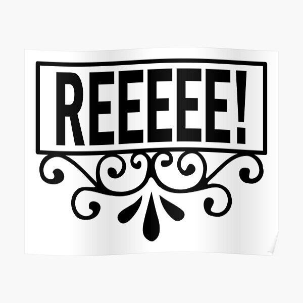 Reee Posters | Redbubble