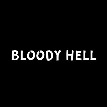 "Bloody Hell" Sticker for Sale by Dip-Art | Redbubble