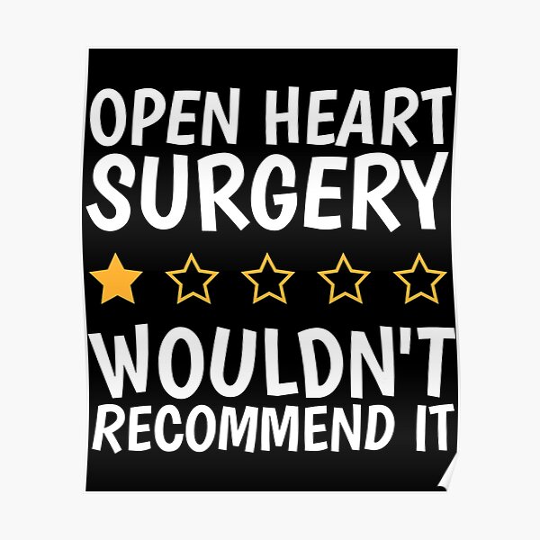 "Open Heart Surgery Wouldn'T Recommend It, Heart Bypass" Poster for ...