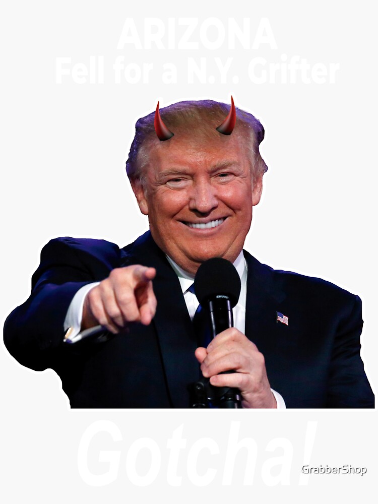 "ARIZONA Fell for a NY Grifter - Gotcha! -white -noframe" Sticker for ...