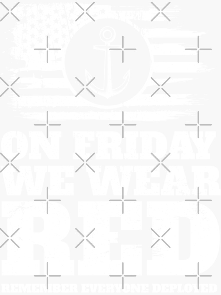 "On Fridays We Wear Red Friday Remember Everyone Deployed American Flag ...