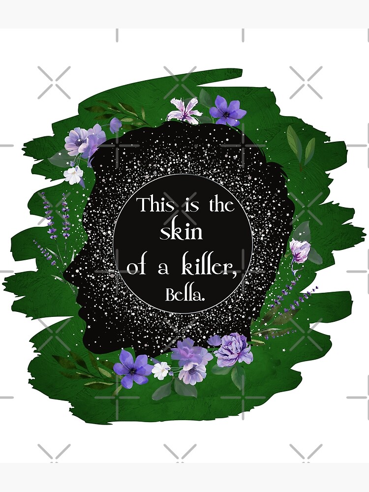 "This is the skin of a killer, Bella." Poster for Sale by ...