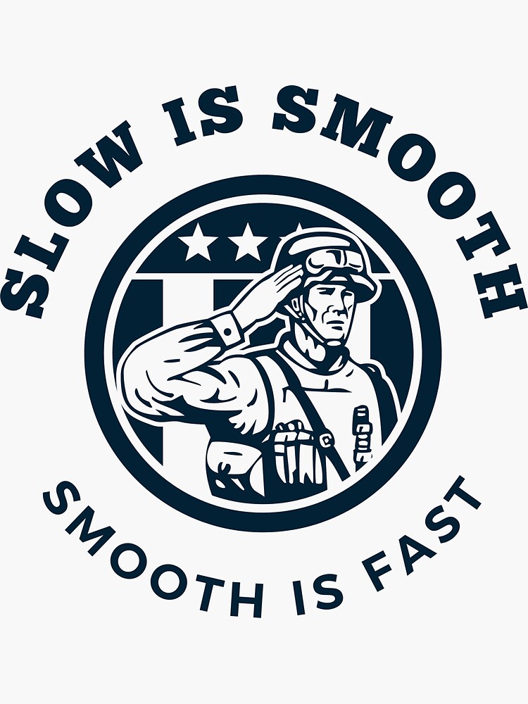 "Slow Is Smooth Smooth Is Fast " Sticker for Sale by Vantart | Redbubble