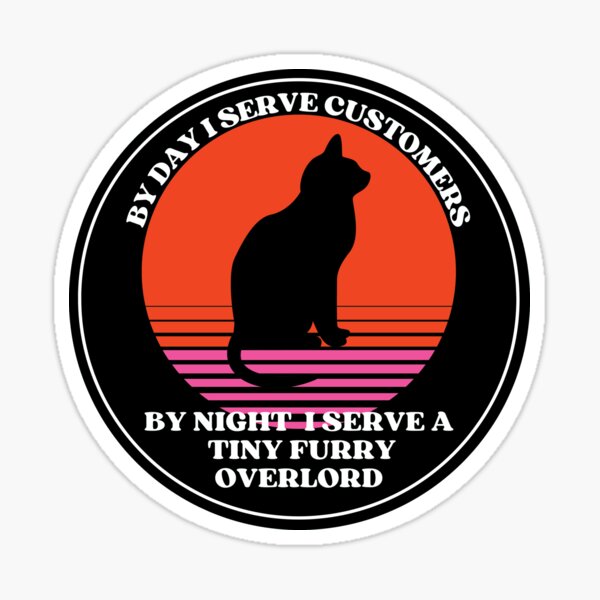 "Customer Service and Tiny Furry Overlord" Sticker for Sale by ...